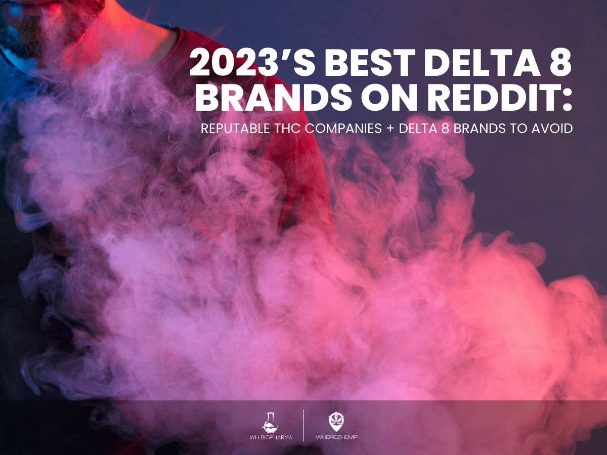 2023’s Best Delta 8 Brands on Reddit | WHBioPharma