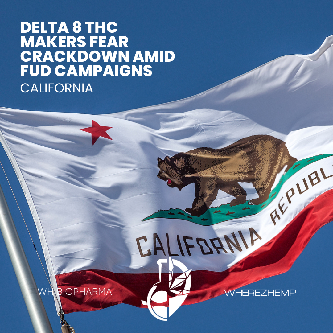 Delta 8 THC Makers Fear Crackdown in California | WH BioPharma